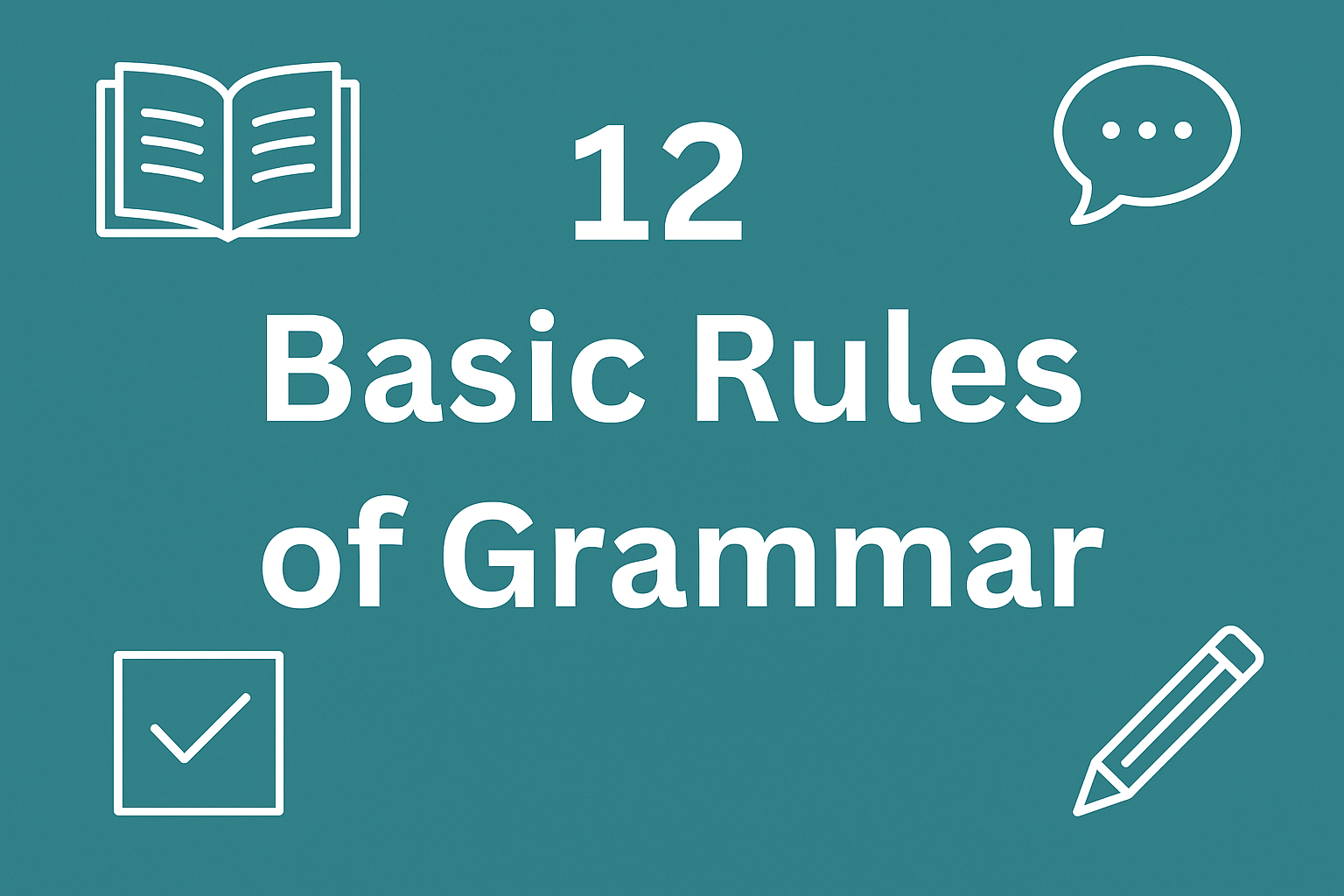 What Are the 12 Basic Rules of Grammar You Should Know?
